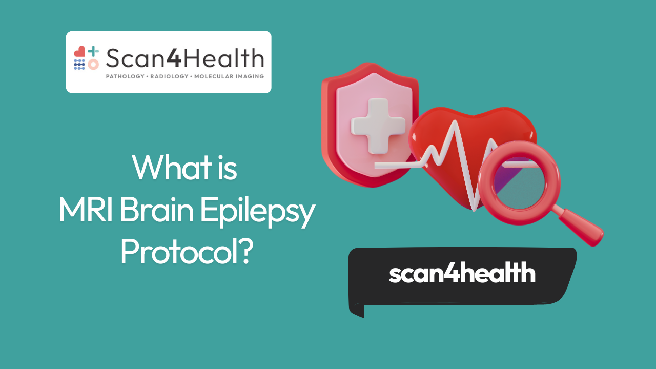 What is MRI Brain Epilepsy Protocol? - Scan4Health Diagnostics Gurgaon ...